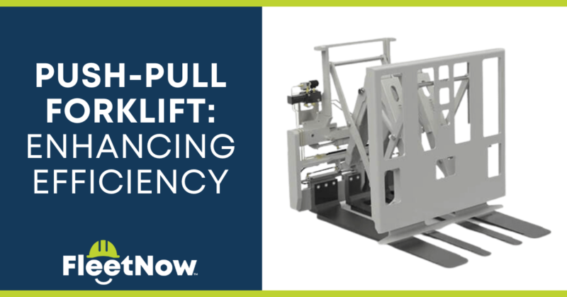 Push-Pull Forklift: Enhancing Efficiency - FleetNow